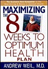 Maximizing the 8 Weeks to Optimum Health Plan by Andrew Weil | Goodreads