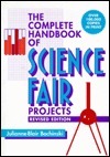 The Complete Handbook of Science Fair Projects by Julianne Blair ...