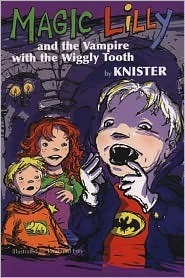 Magic Lilly & Vampire with Wiggly Tooth by Knister | Goodreads