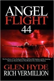Angel Flight 44: The True Story of Two Dedicated Pilots, a 60-year-old ...