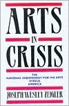 Arts in Crisis: The National Endowment for the Arts Versus America by ...