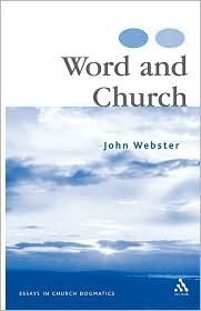 Word and Church: Essays in Christian Dogmatics by John B. Webster ...