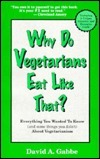 Why Do Vegetarians Eat Like That?: Everything You Wanted to Know (And ...