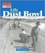 Life During the Dust Bowl (The Way People Live) by Diane Yancey | Goodreads