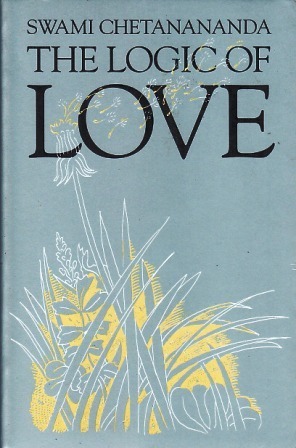 The Logic of Love by Chetanananda | Goodreads