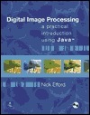 Digital Image Processing: A Practical Introduction Using Java by Nick Efford | Goodreads