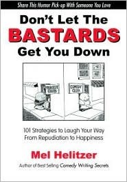 Don't Let the Bastards Get You Down: 101 Strategies to Laugh Your Way ...