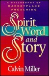 Spirit, Word, and Story: A Philosophy of Marketplace Preaching by ...