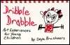Dribble, Drabble: Art Experiences for Young Children by Deya Brashears ...