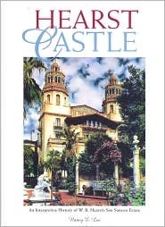 Hearst Castle: An interpretive history of W. R. Hearst's San Simeon ...