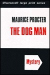 The Dog Man (U) by Maurice Procter | Goodreads