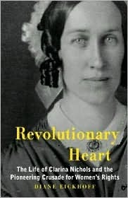 Revolutionary Heart: The Life of Clarina Nichols and the Pioneering ...