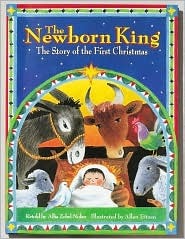 The Newborn King: The Story of the First Christmas by Allia Zobel Nolan ...