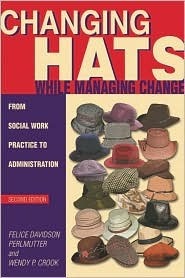 Changing Hats While Managing Change: From Social Work Practice to ...
