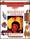 The Amazonian Indians by Anna Lewington | Goodreads