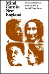 Mind Cure in New England: From the Civil War to World War I by Gail ...
