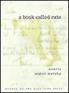 A Book Called Rats: Poems (Lynx House Press) by Miguel Murphy | Goodreads