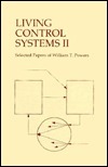 Living Control Systems II: Selected Papers Of William T. Powers by ...