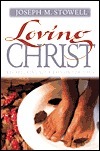 Loving Christ by Joseph M. Stowell | Goodreads