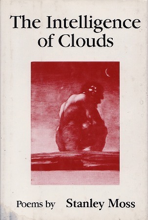 The Intelligence of Clouds: Poems by Stanley Moss | Goodreads