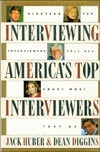 Interviewing America's Top Interviewers: 19 Top Interviewers Tell All ...