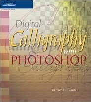 Digital Calligraphy with Photoshop by George Lawrie Thomson | Goodreads