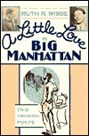A Little Love in Big Manhattan: Two Yiddish Poets by Ruth R. Wisse ...