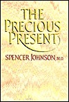 The Precious Present by Spencer Johnson | Goodreads