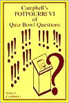 Campbell's Potpourri VI: The Quizbowl Questions by John P. Campbell ...