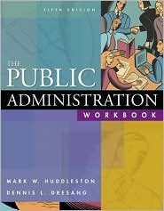 Public Administration Workbook, The by Mark W. Huddleston | Goodreads