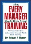 What Every Manager Should Know About Training: An Insider's Guide to ...