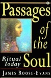 Passages of the Soul: Ritual Today by James Roose-Evans | Goodreads