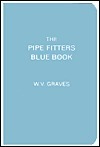 The Pipe Fitters Blue Book by W.V. Graves | Goodreads