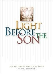 Light Before the Son: Old Testament Stories of Jesus by Julianna ...