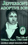Jefferson's Adoptive Son: The Life of William Short 1759-1848 by George ...