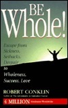 Be Whole! by Robert Conklin | Goodreads
