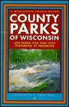 County Parks of Wisconsin: 600 Parks You Can Visit Featuring 25 ...