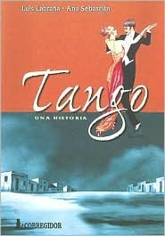 Tango: Una Historia (Spanish Edition) by A/Labrana Sebastian | Goodreads
