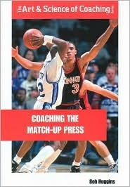 Coaching the Matchup Press: Aggressive Defensive Principles for Winning ...