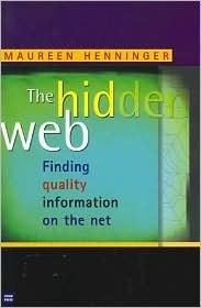 The Hidden Web: Finding Quality Information on the Net by Maureen ...