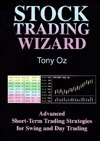 Stock Trading Wizard: Advanced Short-Term Trading Strategies by Tony Oz ...