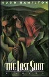 The Last Shot by Hugo Hamilton | Goodreads