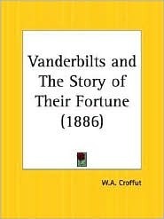 The Vanderbilts and the Story of Their Fortune by William Augustus ...