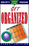 Get Organized (Ron Fry's How to Study Program) by Ron Fry | Goodreads