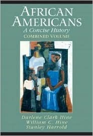 African Americans: A Concise History, Combined Volume by Darlene Clark ...