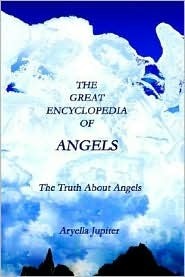 The Great Encyclopedia of Angels: The Truth About Angels by Aryella ...
