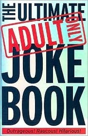 The Ultimate Adult Only Joke Book by Ben Ripley | Goodreads
