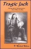 Tragic Jack: The True Story of Arizona Pioneer John William Swilling by ...