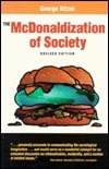The McDonaldization of Society: An Investigation into the Changing ...