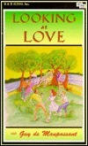Looking at Love: With Guy De Maupassant by Adam Menken | Goodreads